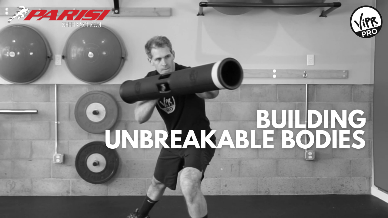 Building Unbreakable Bodies - Parisi Speed School Building Unbreakable Bodies - Parisi Speed School